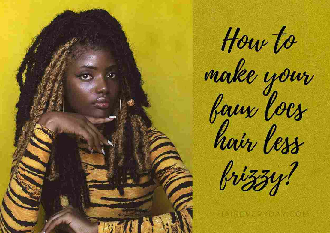 How To Make Faux Locs Less Frizzy | 7 Easy Tips – Hair Everyday